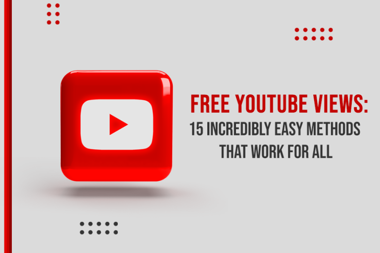 Free YouTube Views: 15 Incredibly Easy Methods That Work For All ...